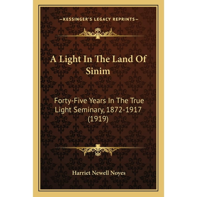 A Light In The Land Of Sinim : Forty-Five Years In The True Light ...
