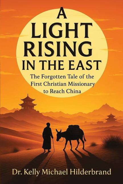 A Light Rising in the East: The Forgotten Tale of the First Christian ...