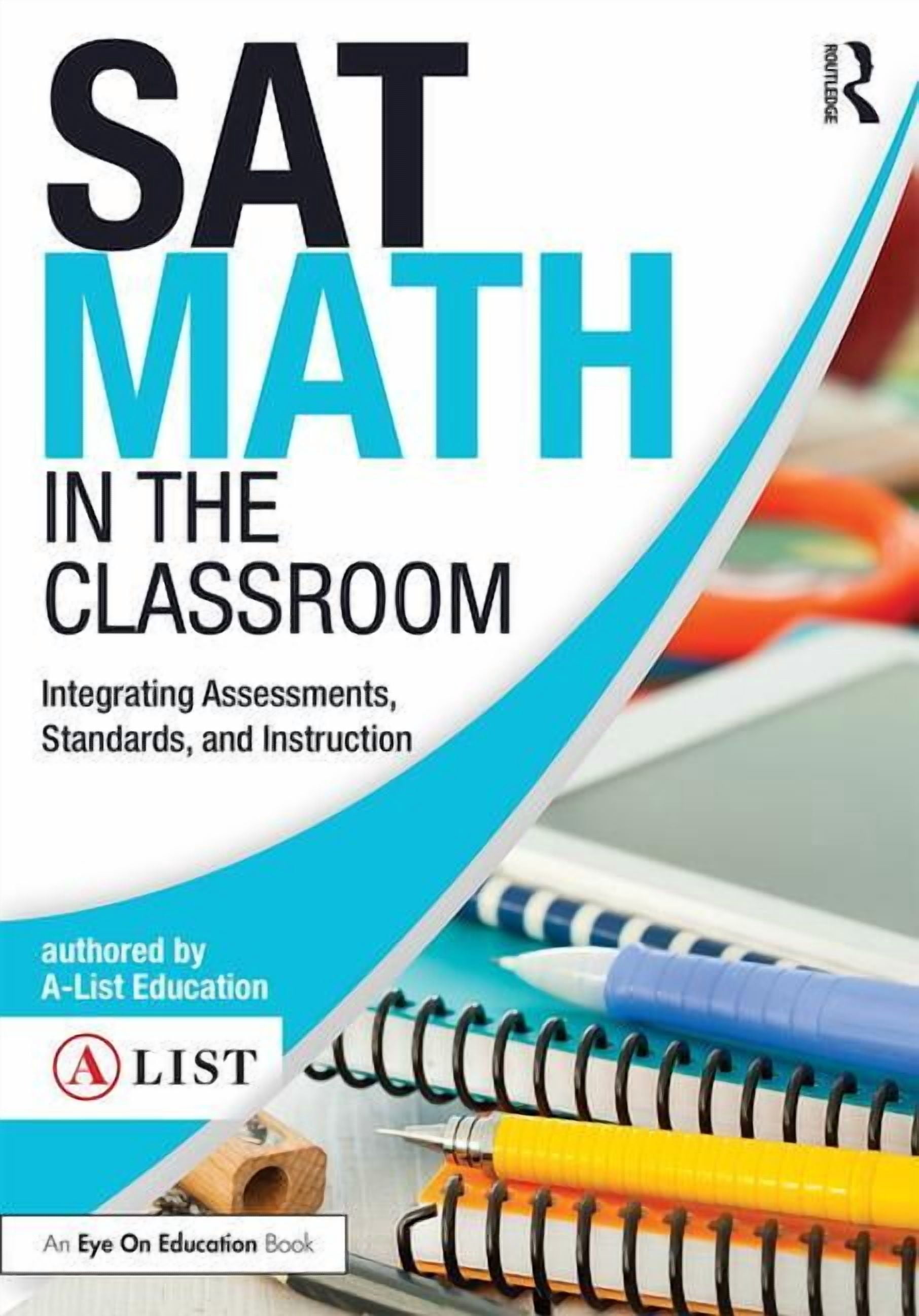 A-List SAT and ACT SAT Math in the Classroom: Integrating Assessments ...