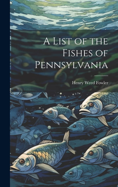 A List of the Fishes of Pennsylvania (Hardcover) - Walmart.com