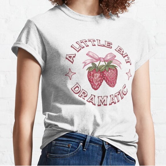 A Little Bit Dramatic Classic T-shirt - Walmart.com