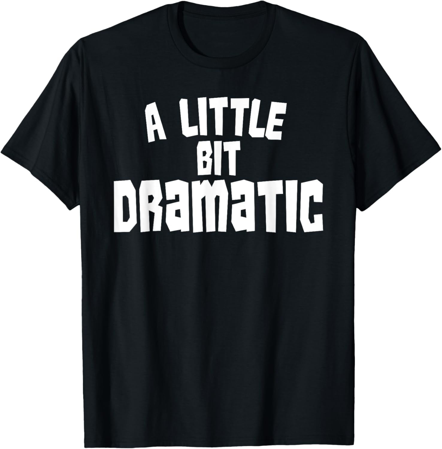 A Little Bit Dramatic Funny Drama Acting Queen Actor Shirt - Walmart.com