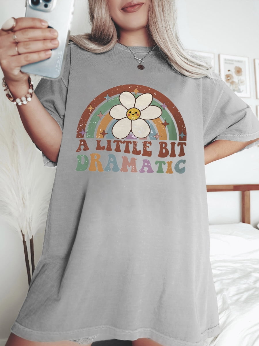 A Little Bit Dramatic Shirt - Walmart.com