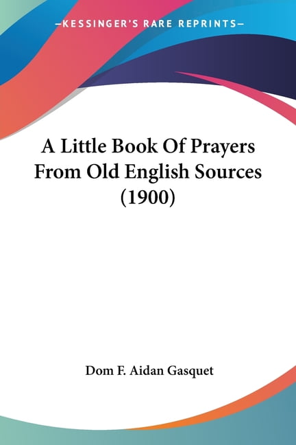 A Little Book Of Prayers From Old English Sources 1900 Paperback ...