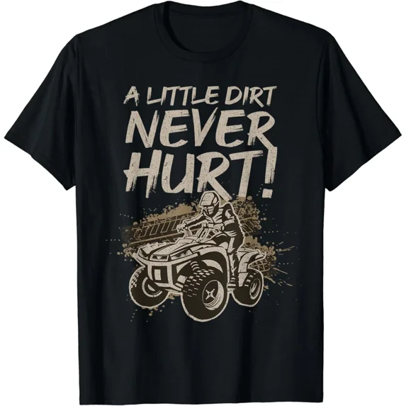 A Little Dirt Never Hurt ATV Rider Offroad Quad Mud Racing Unisex T ...