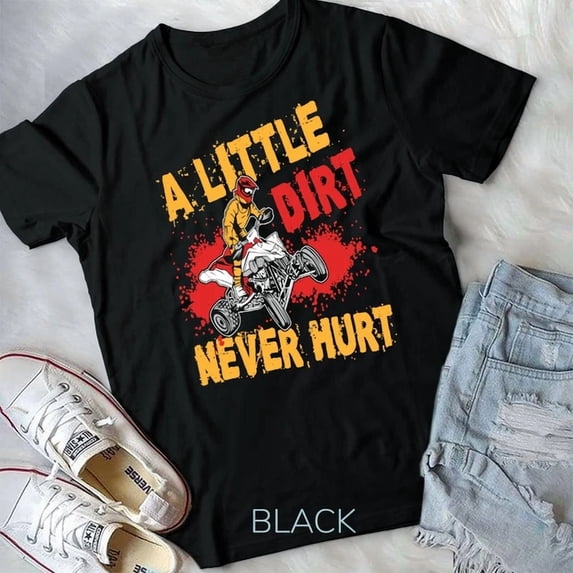 A Little Dirt Never Hurt Atv Quad Bike Racing Mx Gift Unisex T-Shirt ...