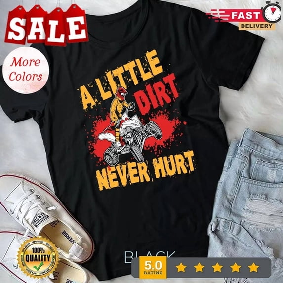 A Little Dirt Never Hurt Atv Quad Bike Racing Mx Gift Unisex T-Shirt ...