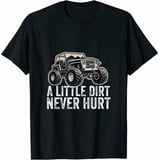 A Little Dirt Never Hurt Off Road Gift Unisex S-5XL T-Shirt - Walmart.com