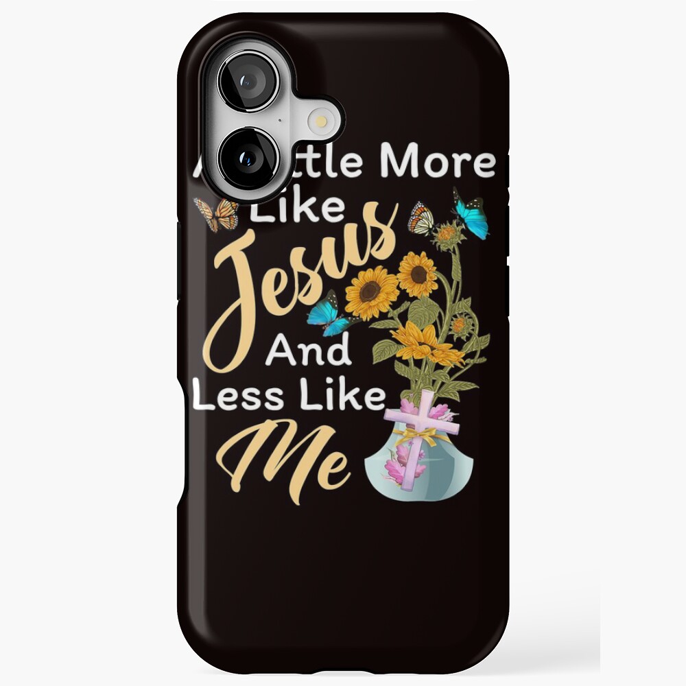A Little More Like Jesus Faith Quote Design iPhone Case 17 11 12 13 14 ...