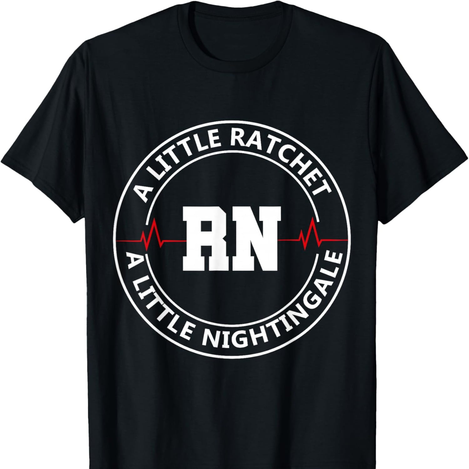 A Little Ratchet A Little Nightengale, Funny RN Nurse T-S1Hirt ...
