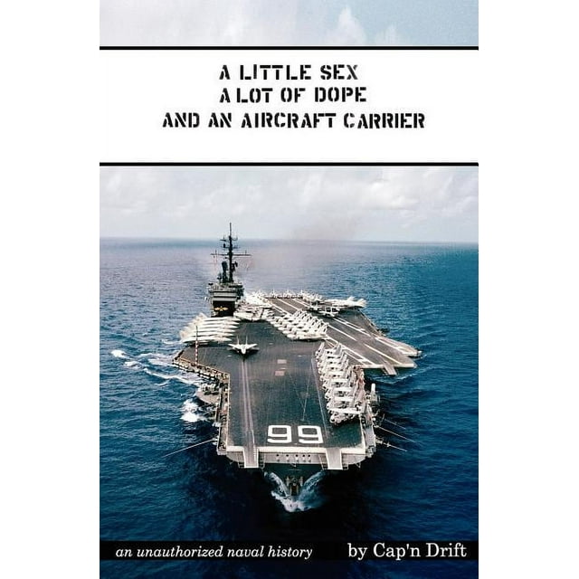 A Little Sex, A Lot of Dope and an Aircraft Carrier (Paperback ...