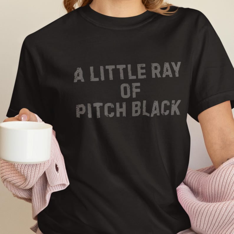 A Little ray of Pitch Black T-Shirt, Sarcastic Gothic Shirt, Funny Gift ...