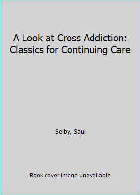Pre-Owned A Look at Cross Addiction: Classics for Continuing Care ...