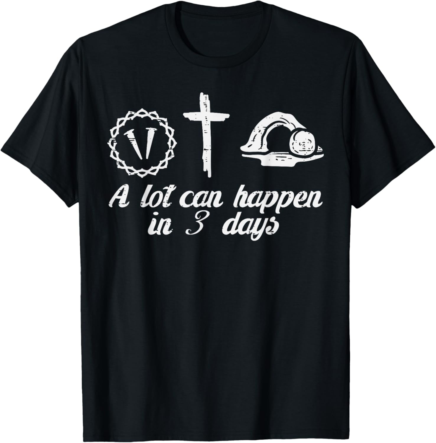 A Lot Can Happen 3 Days Easter Religious Christian Men Women T-Shirt ...