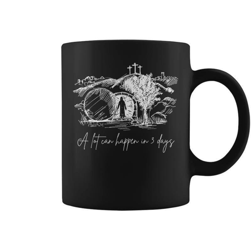 A Lot Can Happen In 3 Days Easter Jesus Christ Good Friday Coffee Mugs ...