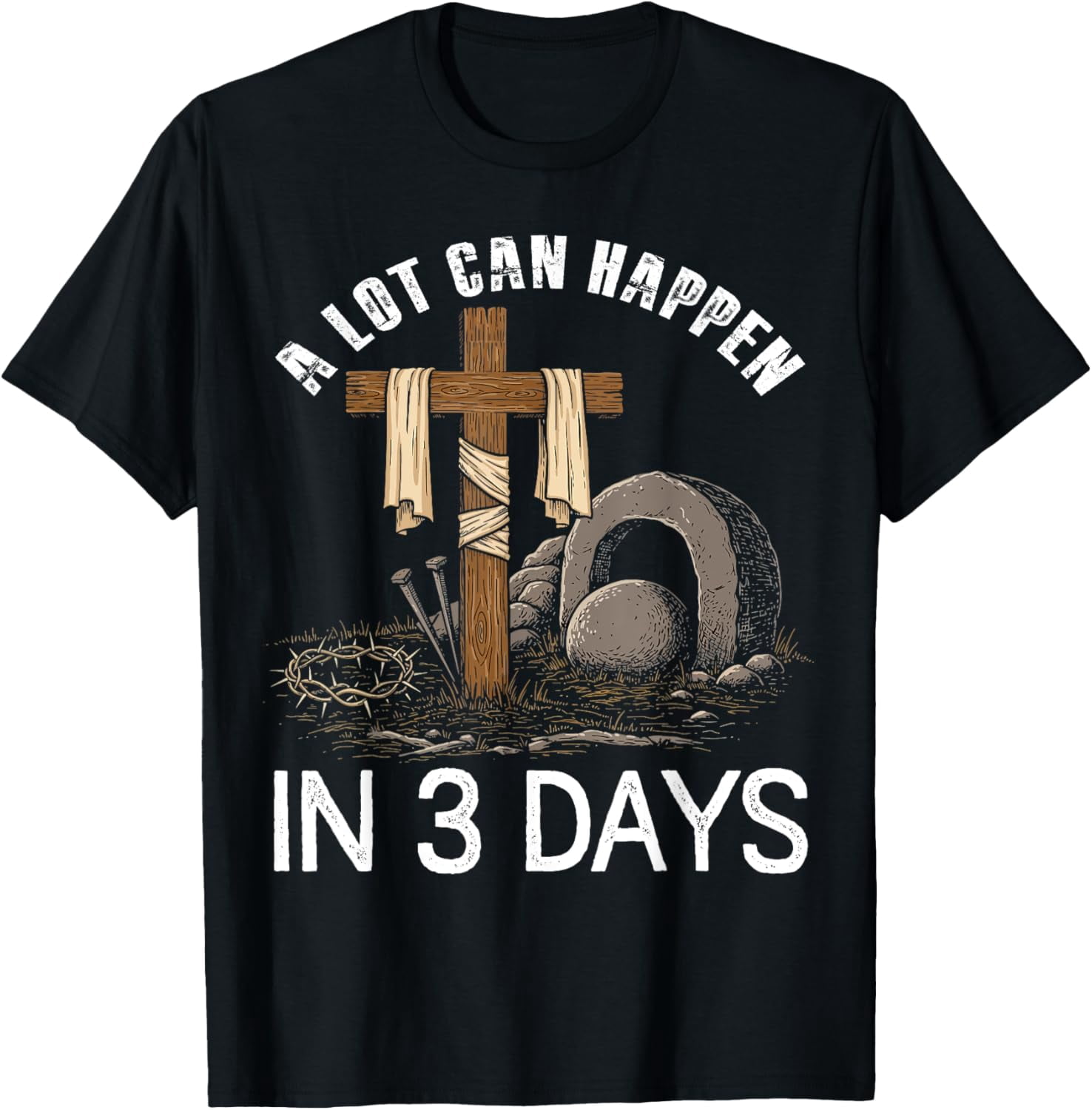 A Lot Can Happen In 3 Days Religious Women Men T-Shirt - Walmart.com
