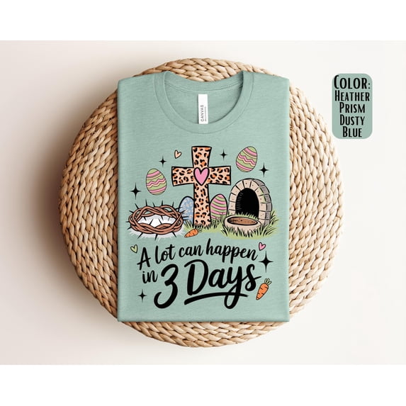 A Lot Can Happen In Three Days Easter TShirt - Walmart.com