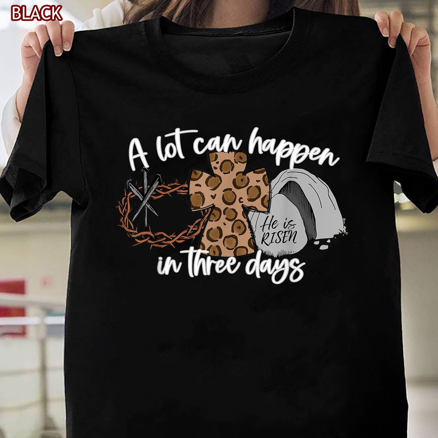 A Lot Can Happen In Three Days Women Men Christian Easter T-Shirt, Tee ...