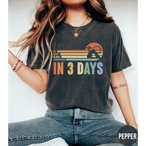A Lot Can Happen in 3 Days Shirt Easter TShirt He is Risen Tee Retro ...
