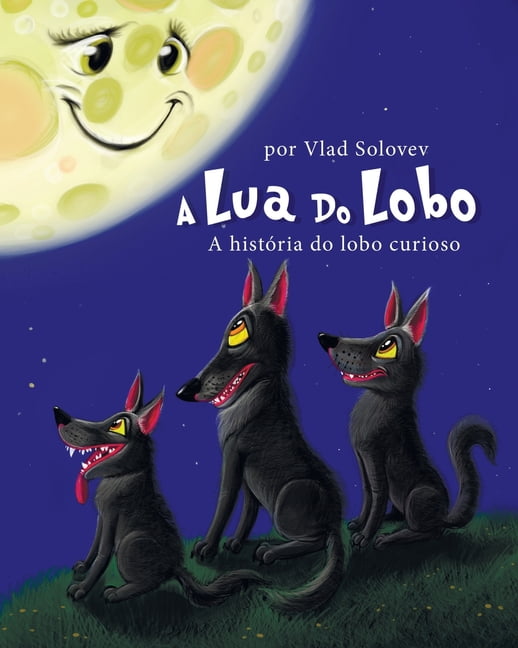 A Lua Do Lobo : A história do lobo curioso (Paperback) - Walmart.com