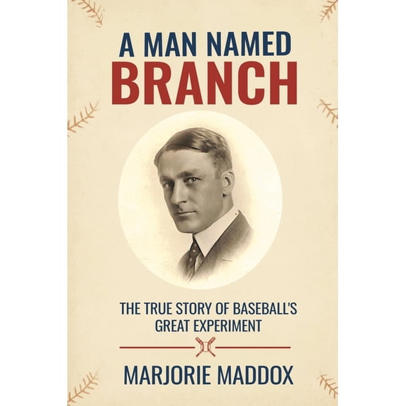 A Man Named Branch: The True Story of Baseball's Great Experiment ...