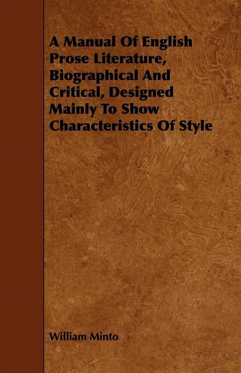 A Manual of English Prose Literature, Biographical and Critical ...