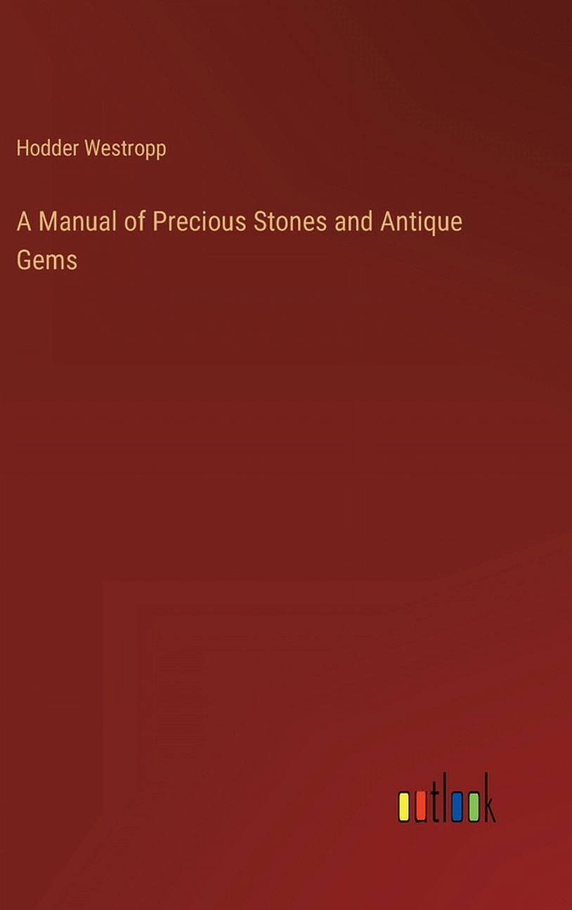 A Manual of Precious Stones and Antique Gems (Hardcover) - Walmart.com