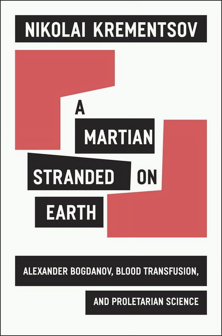 A Martian Stranded on Earth: Alexander Bogdanov, Blood Transfusions ...