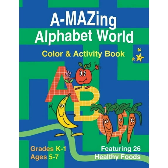 A-Mazing Alphabet World Color & Activity Book (Grades K-1 Ages 5-7 ...