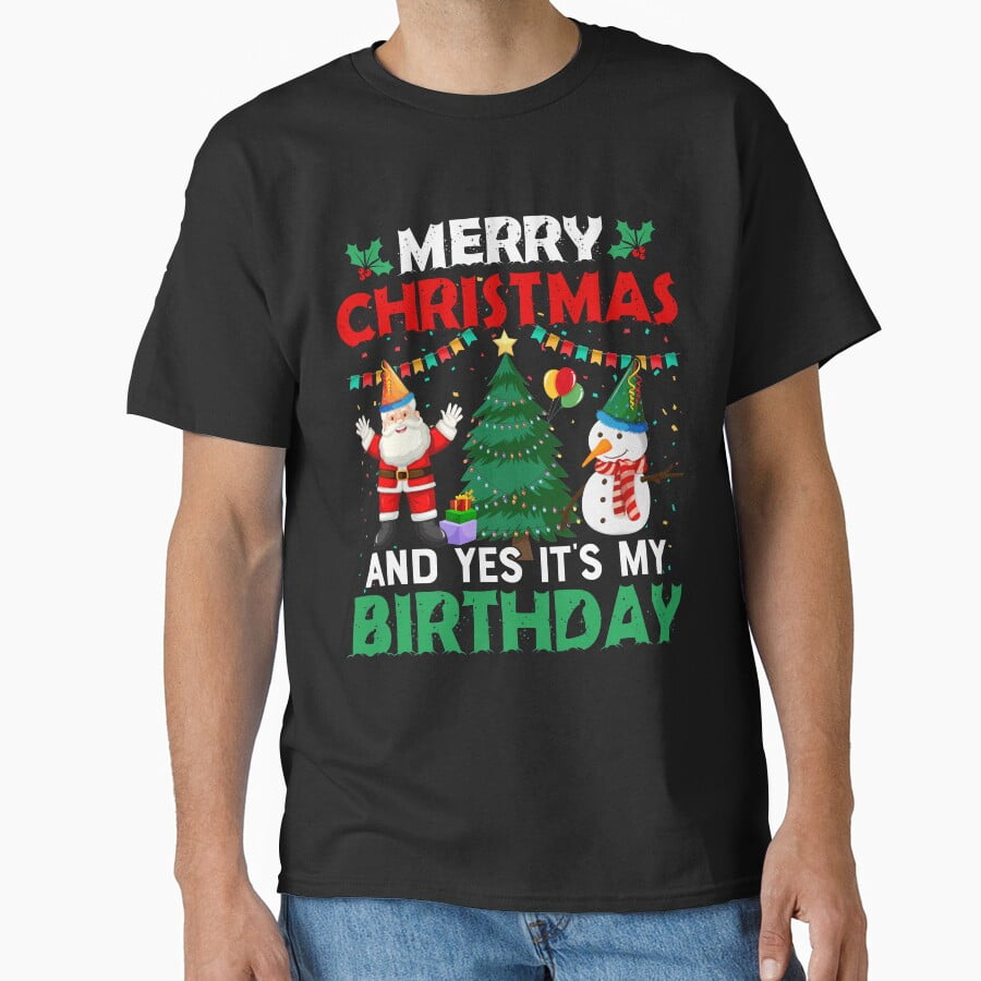 A Merry Christmas And Yes It's My Birthday Funny Holiday B-Day H9215 T ...