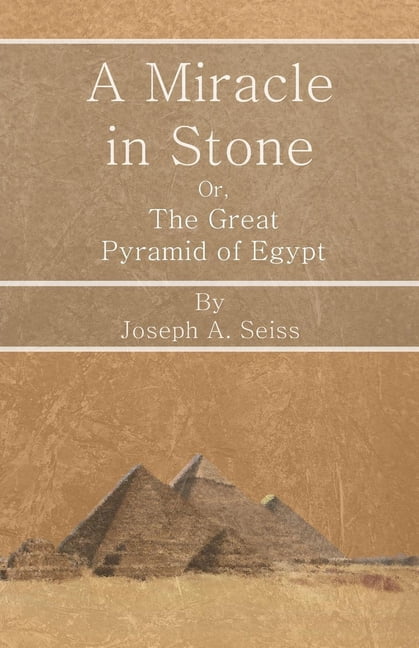 A Miracle in Stone - Or, The Great Pyramid of Egypt, (Paperback ...