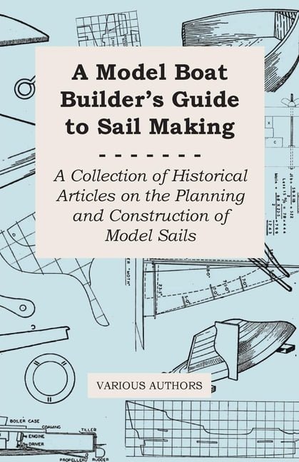 A Model Boat Builder's Guide to Rigging - A Collection of Historical ...