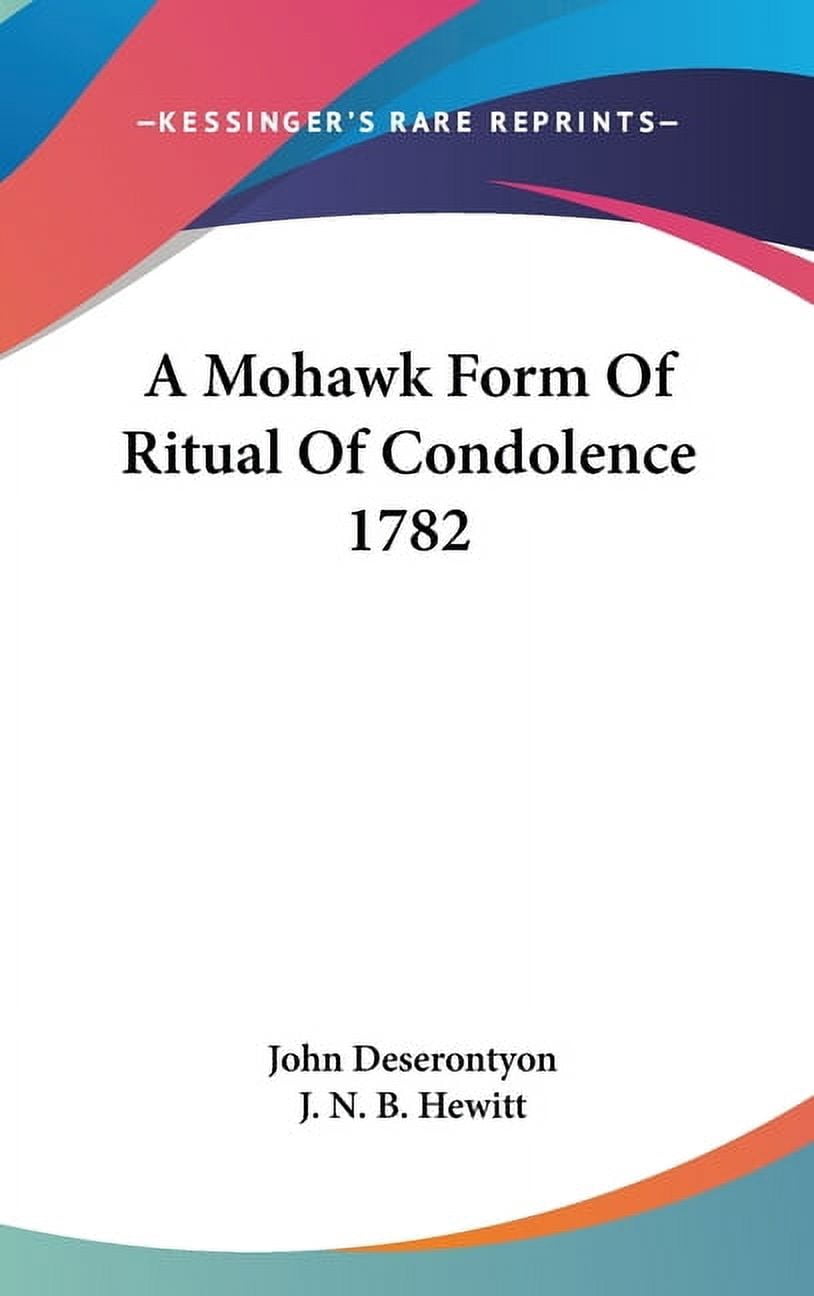 A Mohawk Form Of Ritual Of Condolence 1782 (Hardcover) - Walmart.com