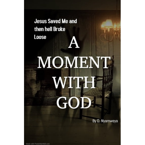 A Moment with God : Jesus Saved me and then hell Broke Loose (Paperback ...