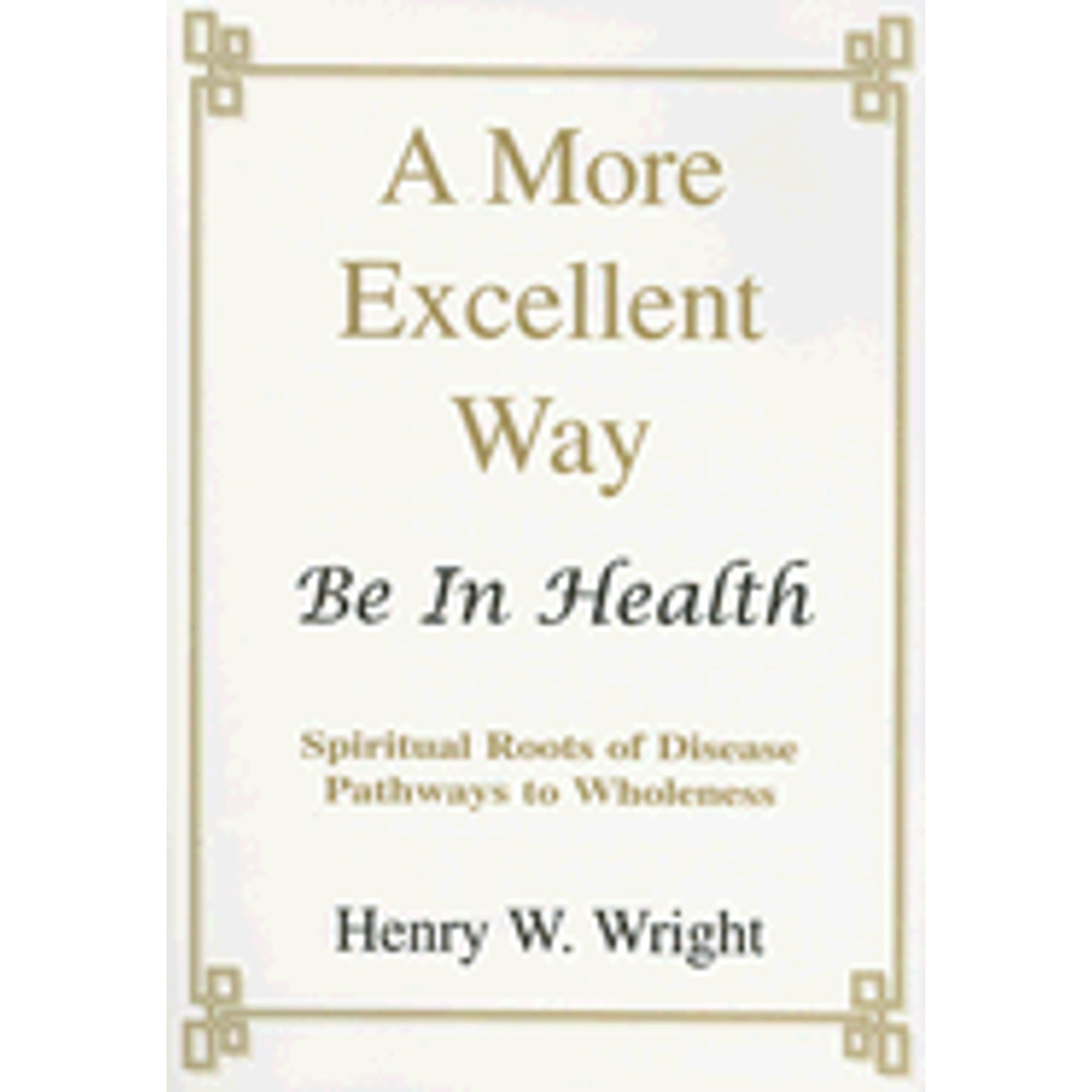 Pre-Owned A More Excellent Way: Be in Health: Pathways of Wholeness ...