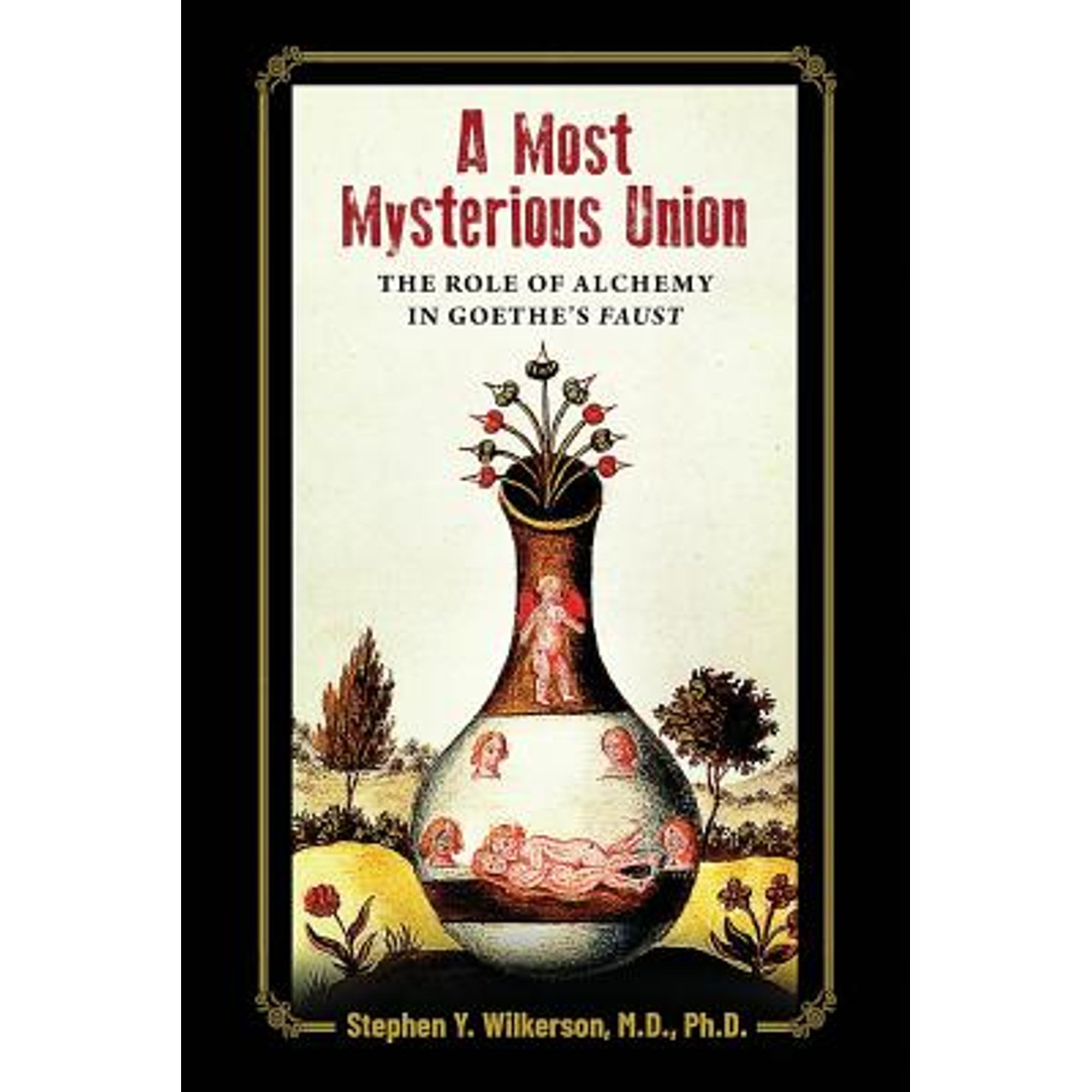 Pre-Owned A Most Mysterious Union: The Role of Alchemy in Goethe's ...