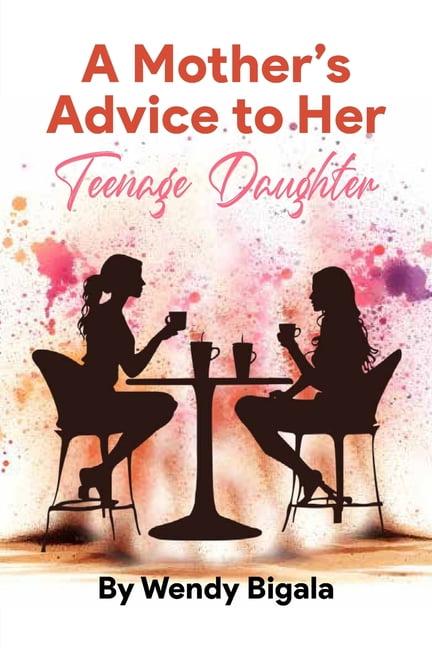 A Mother's Advice to Her Teenage Daughter, (Paperback) - Walmart.com