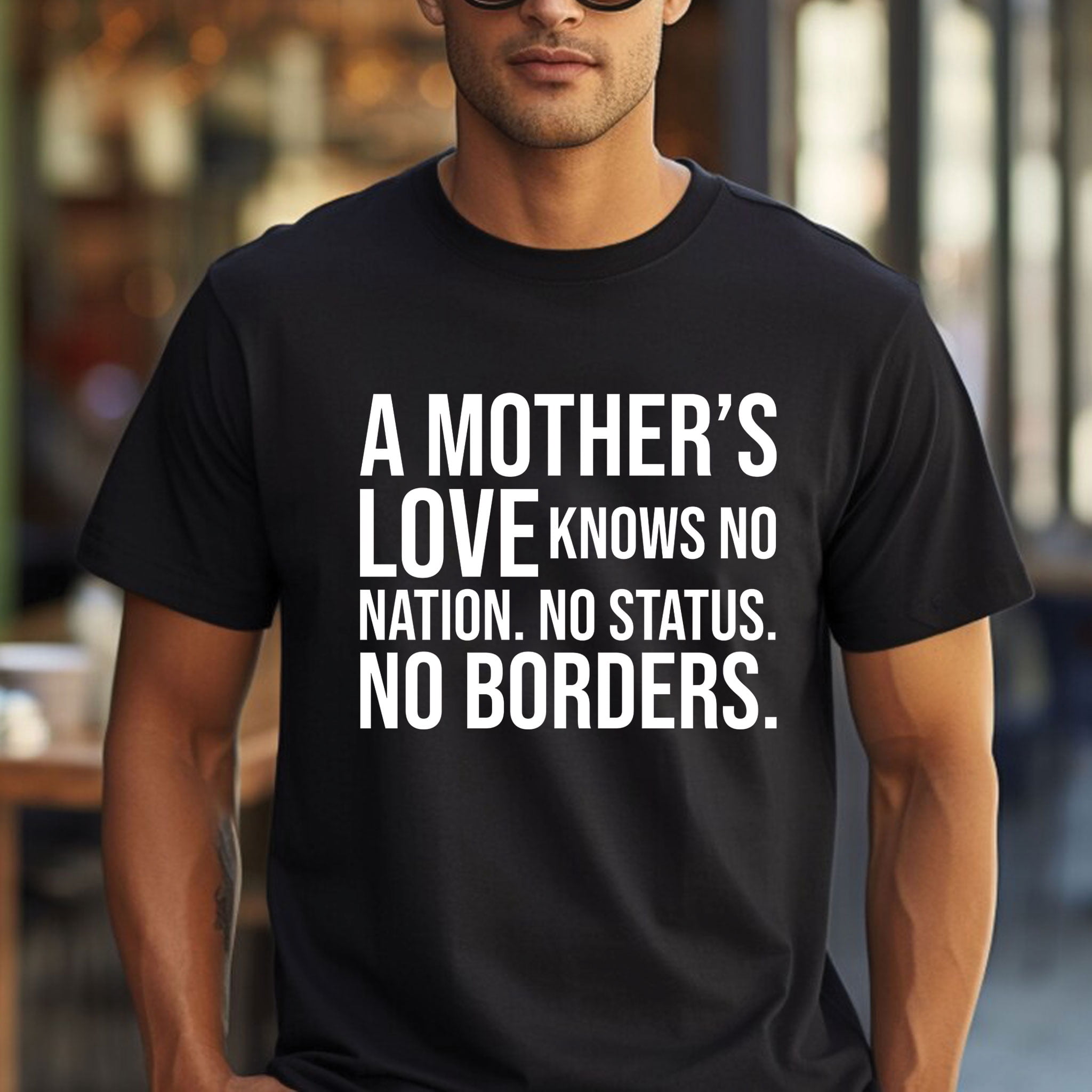 A Mother’s Love Knows No Nation No Status No Borders T-Shirt - Walmart.com