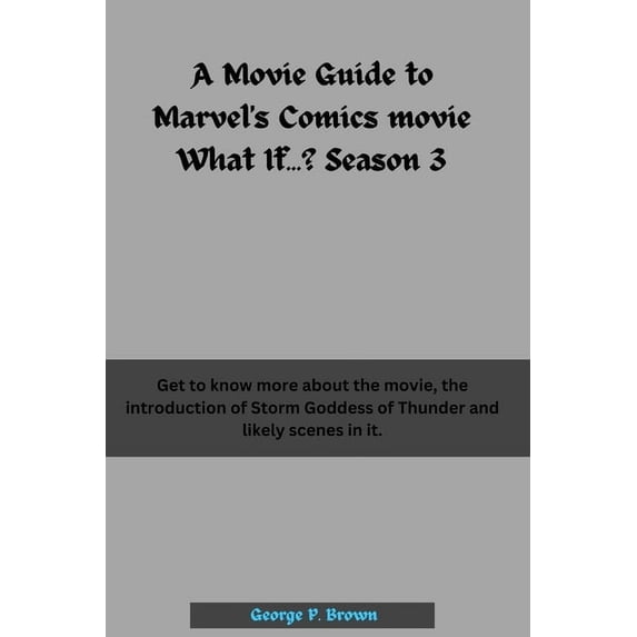 A Movie Guide to Marvel's Comics movie What If...? Season 3: Get to ...