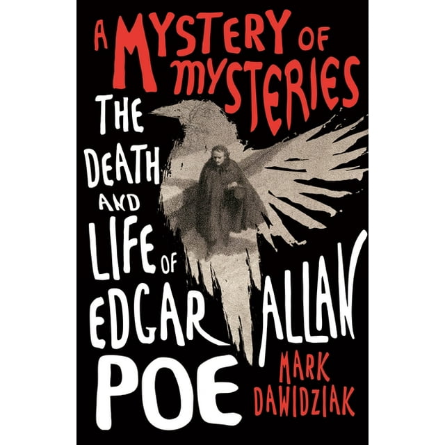 A Mystery of Mysteries : The Death and Life of Edgar Allan Poe ...