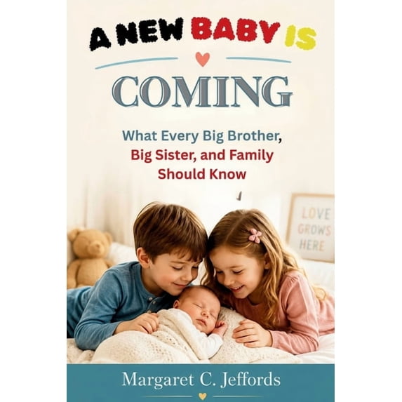 A New Baby Is Coming: What Every Big Brother, Big Sister, and Family ...
