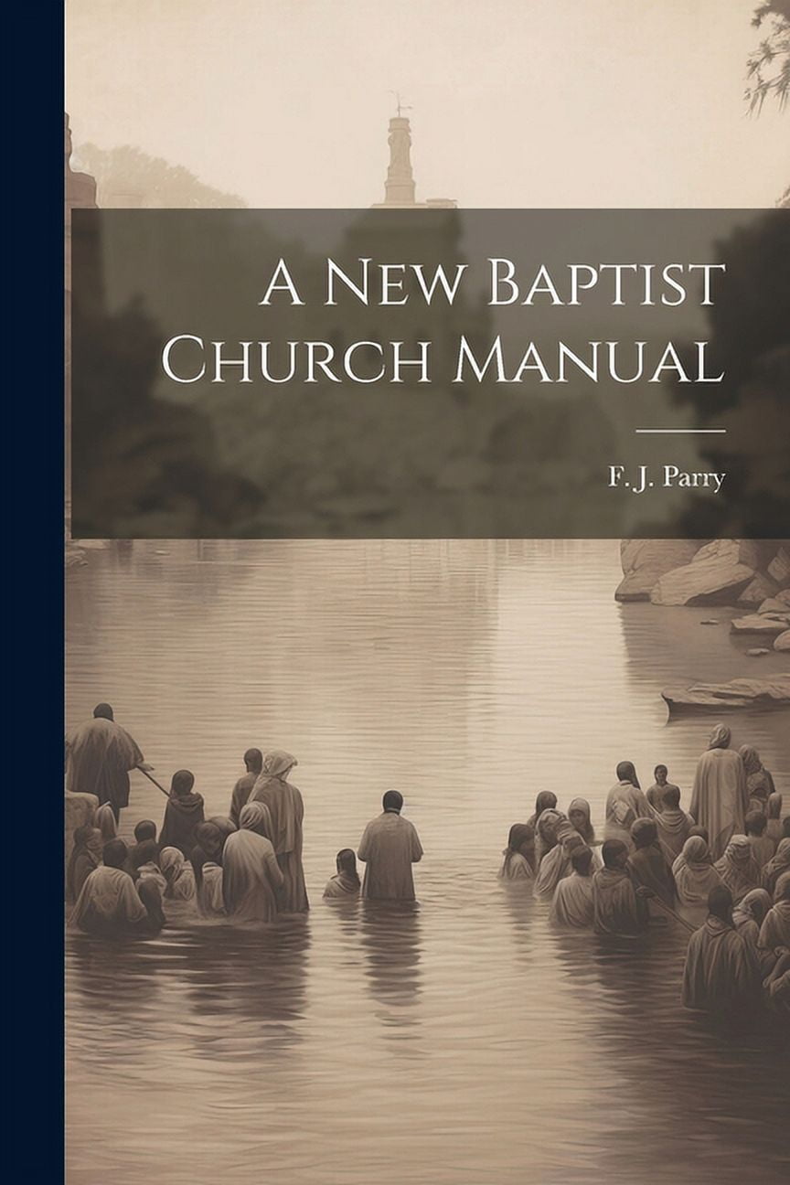A New Baptist Church Manual (Paperback) - Walmart.com