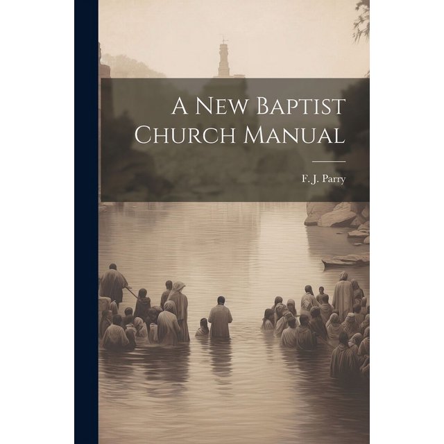 A New Baptist Church Manual (Paperback) - Walmart.com