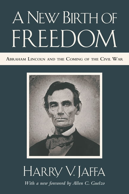 A New Birth of Freedom : Abraham Lincoln and the Coming of the Civil ...