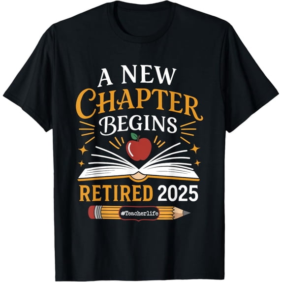 A New Chapter Begins Retirement Funny Retired Teacher 2025 Men & Women ...