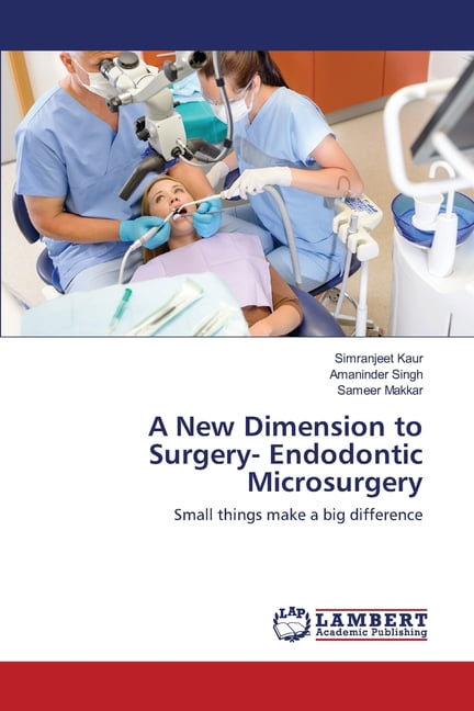 A New Dimension to Surgery- Endodontic Microsurgery (Paperback ...