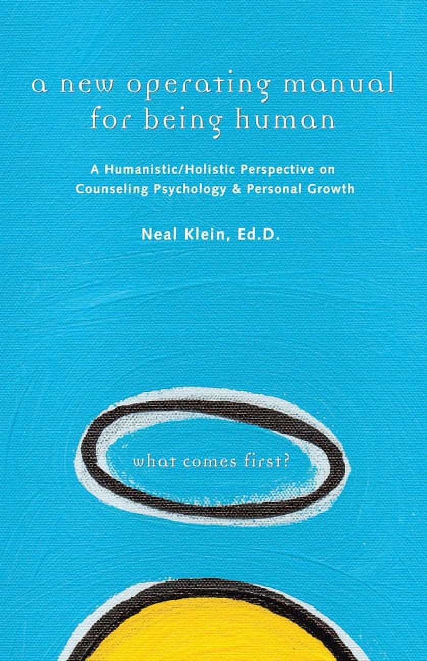 A New Operating Manual for Being Human: A Humanistic/Holistic ...