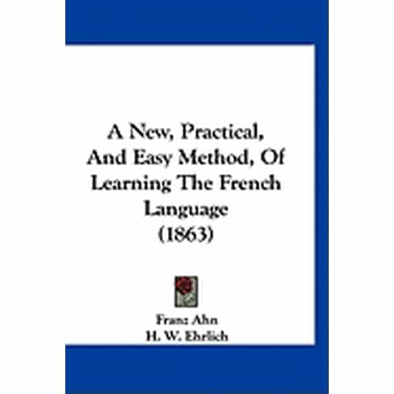 A New, Practical, And Easy Method, Of Learning The French Language ...