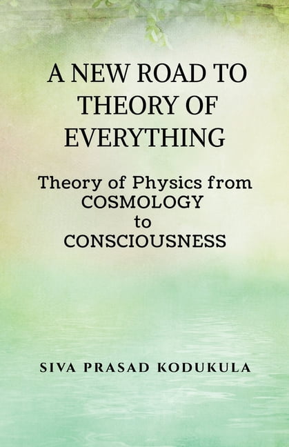 A New Road to Theory of Every Thing: Theory of physics from COSMOLOGY ...