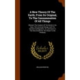 A New Theory Of The Earth, From Its Original, To The Consummation Of ...